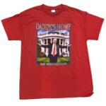 Daddy's Home Trump MAGA T-Shirt | Trump Superstore